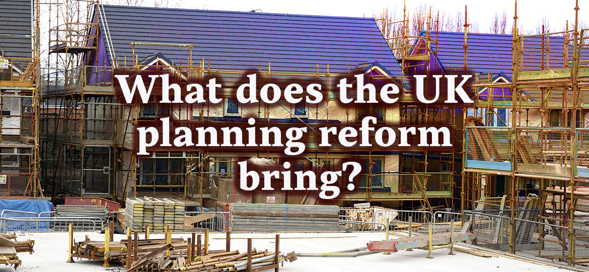 What does the UK planning reform bring? - Oracle Capital Group